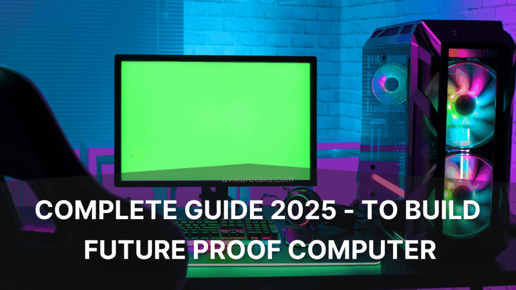 How to Build a Future-Proof PC in 2025 – Step-by-Step Guide