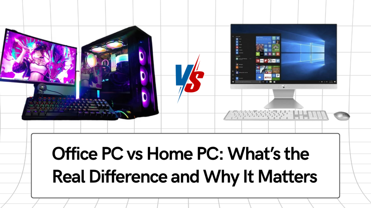 Office PC vs Home PC: What’s the Real Difference